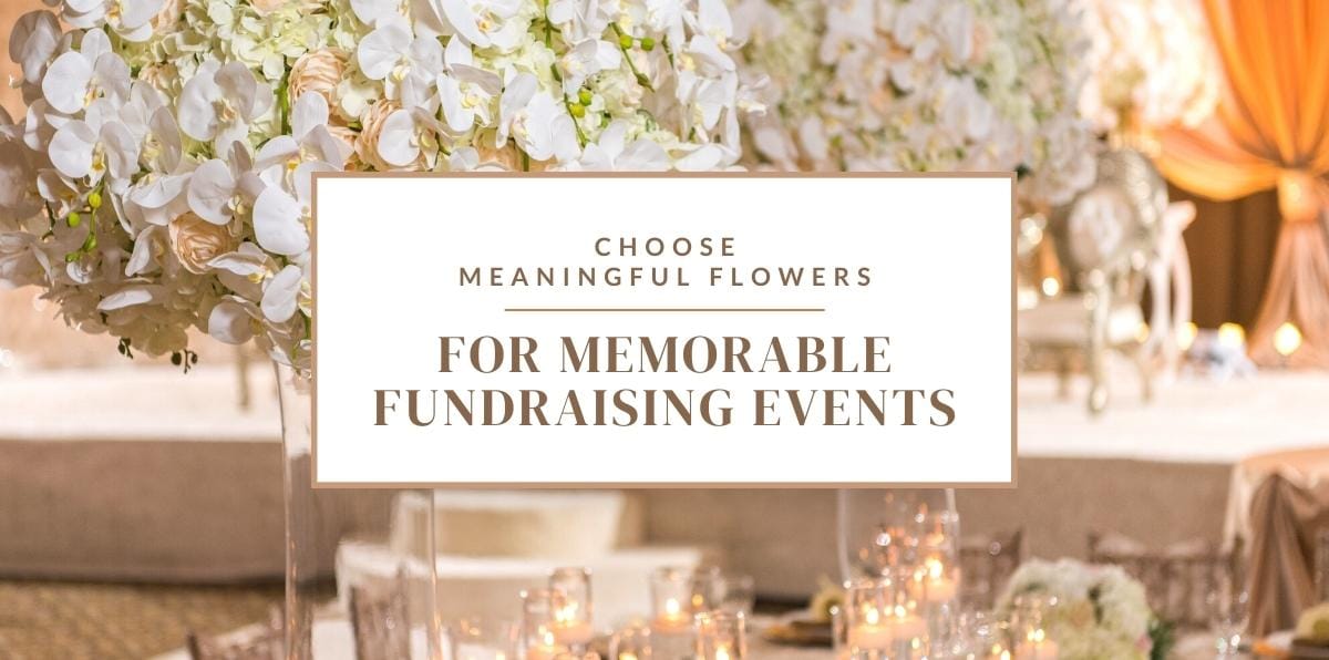 The Best Types of Flowers For Major Fundraiser Themes - Rose Hill ...